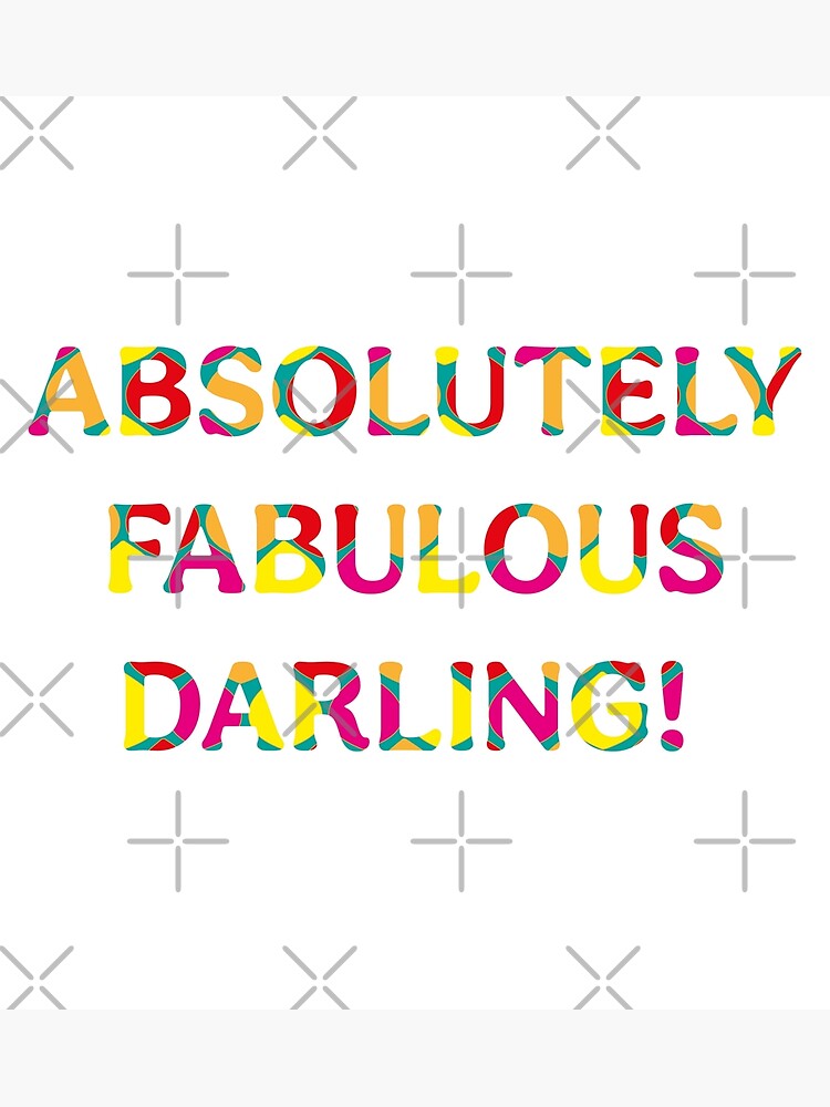 "Absolutely Fabulous Darling (2)" Poster for Sale by ToluaPrints ...