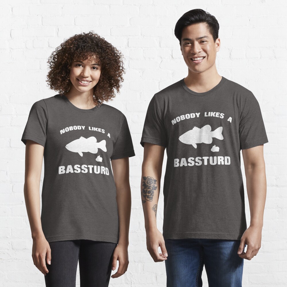 "Nobody Likes a Bass Turd" T-shirt for Sale by goodtogotees | Redbubble ...