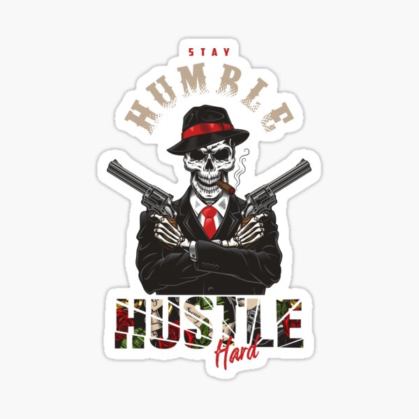 "Stay Humble Hustle Hard" Sticker for Sale by Secrethin2k18 | Redbubble