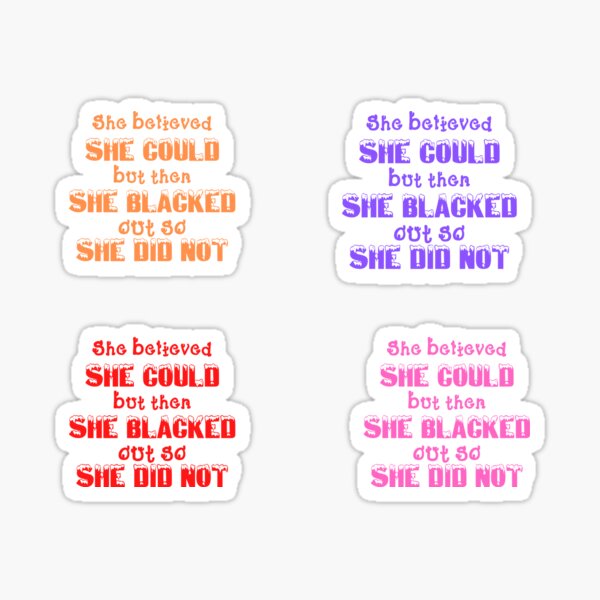 "She Believed She Could But She Blacked" Sticker by HassanH96 | Redbubble