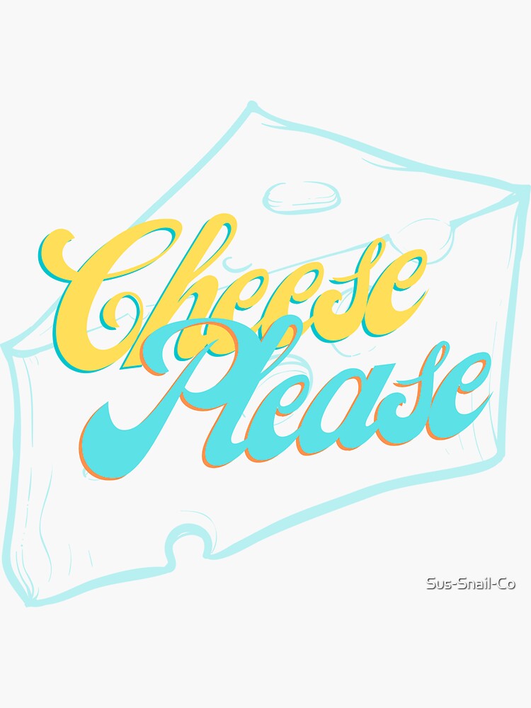 "Cheese Please" Sticker for Sale by Sus-Snail-Co | Redbubble