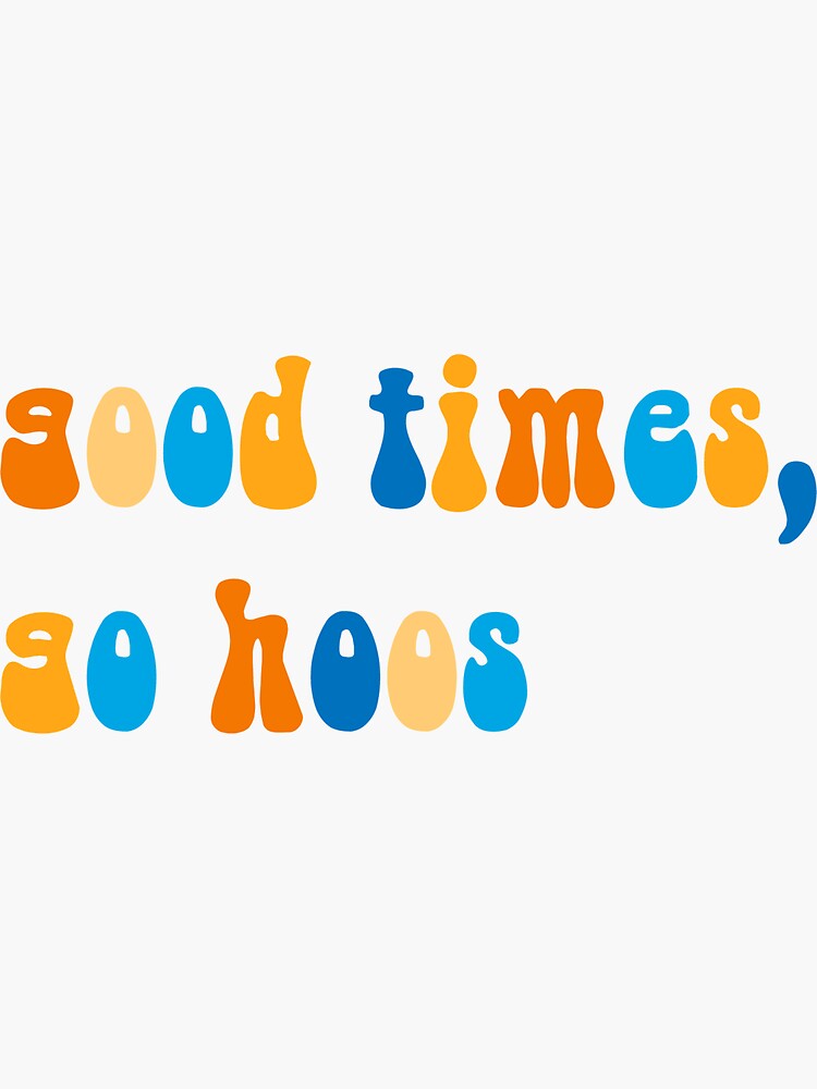 "good times, go hoos " Sticker for Sale by paigestjohn | Redbubble