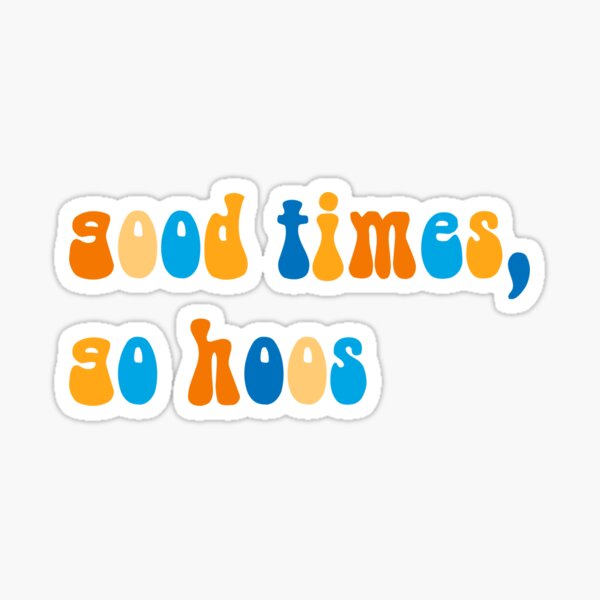 "good times, go hoos " Sticker for Sale by paigestjohn | Redbubble