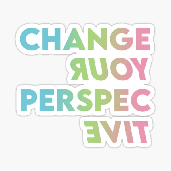 "change your perspective sticker " Sticker by alyssarae12 | Redbubble