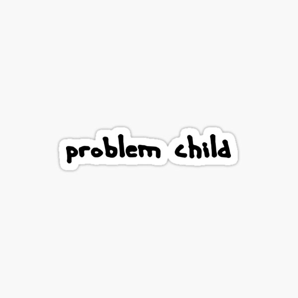 "problem child" Sticker for Sale by rclsivcreative | Redbubble