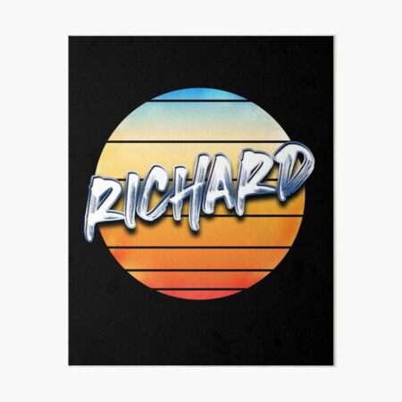 "Richard, Richie, Richy, Dick, Dickon, Dickie, Rich, Rick, Rico, Ricky ...