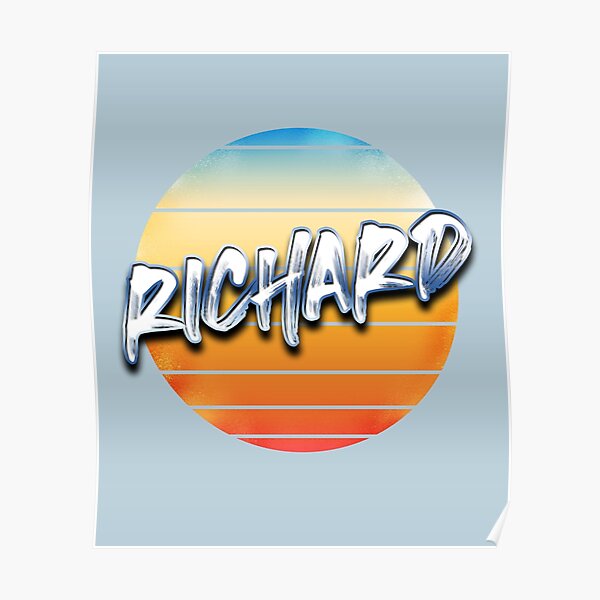 "Richard, Richie, Richy, Dick, Dickon, Dickie, Rich, Rick, Rico, Ricky ...