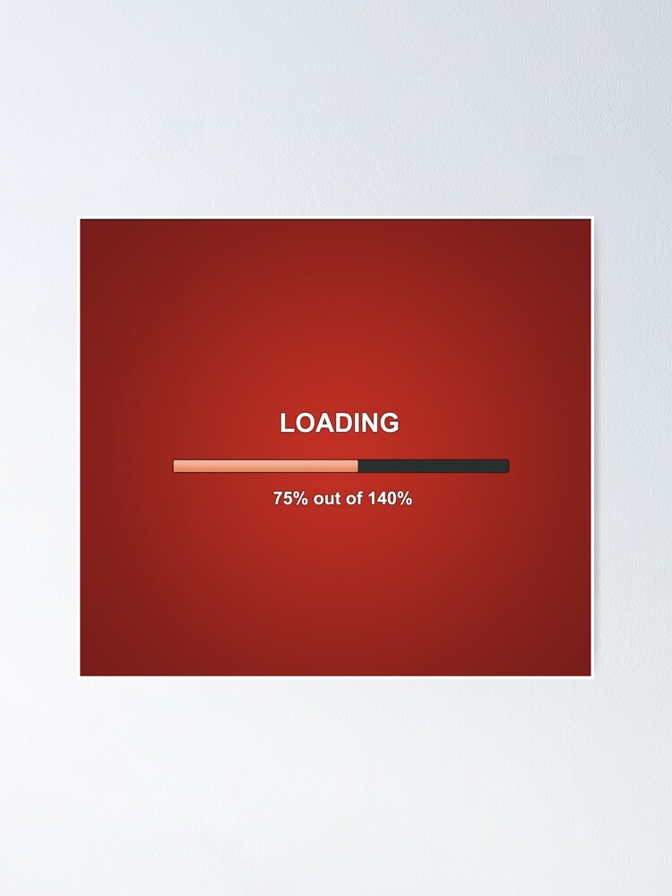"Loading" Poster for Sale by Perfectstuffs | Redbubble