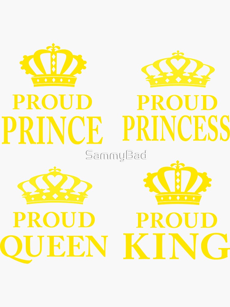 "Proud King, Proud Queen, Proud Prince, Proud Princess - Yellow ...