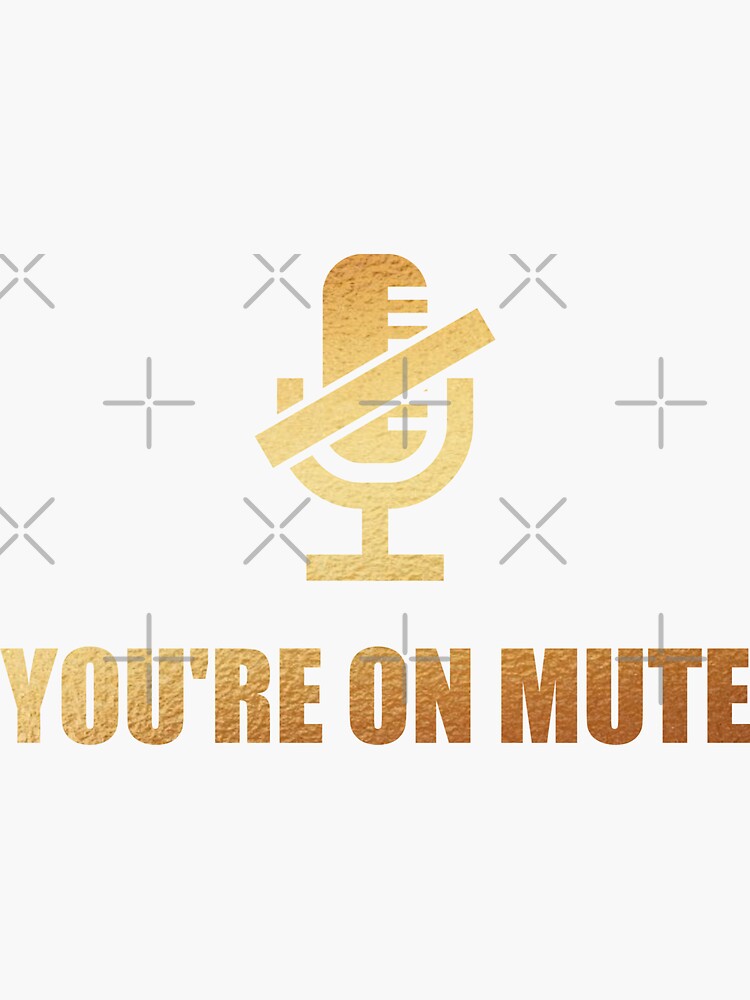 "Your on Mute - Funny Meme" Sticker by FirstCast | Redbubble