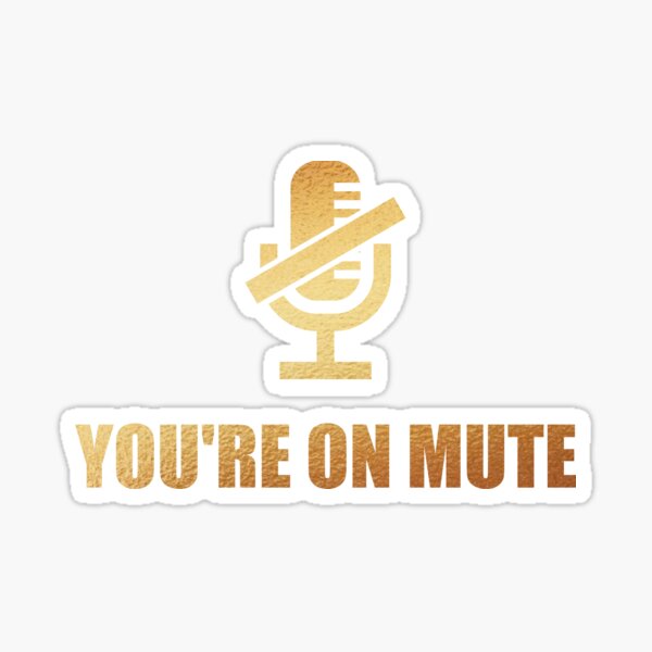 "Your on Mute - Funny Meme" Sticker by FirstCast | Redbubble