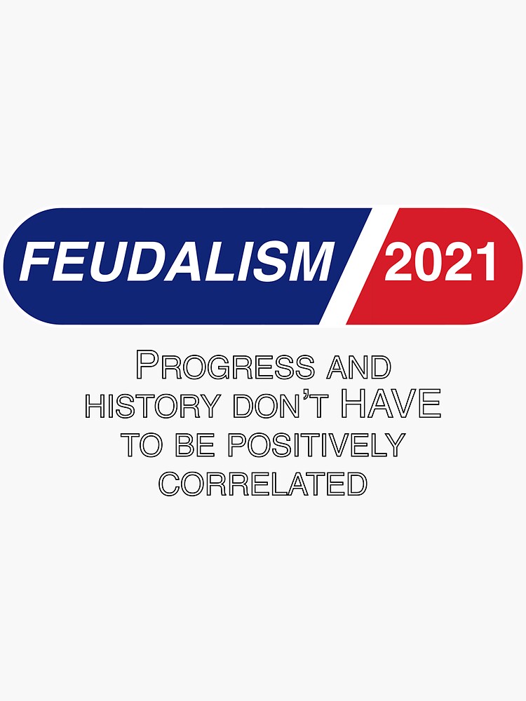 "Feudalism for the Modern Era" Sticker by UntitledTitles | Redbubble