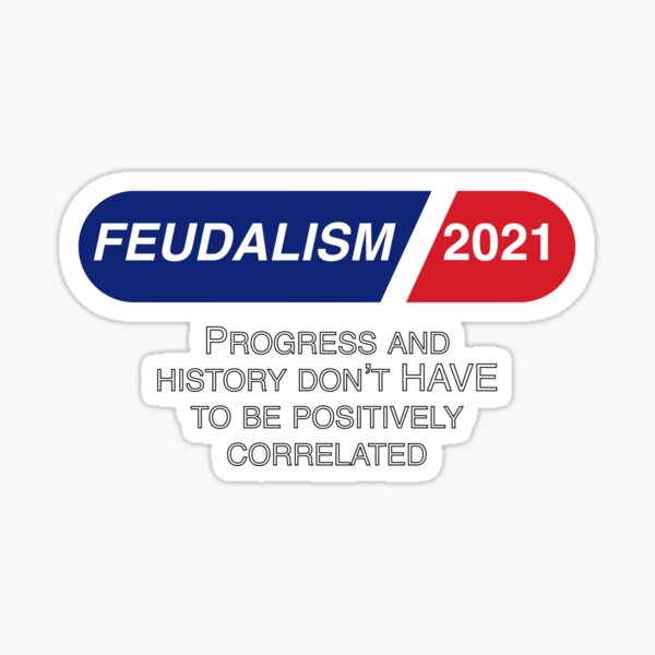 "Feudalism for the Modern Era" Sticker by UntitledTitles | Redbubble