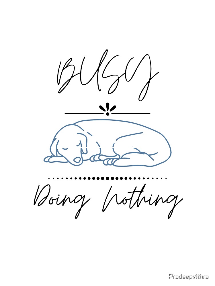 "Busy Doing Nothing" Sticker for Sale by Pradeepvithra | Redbubble