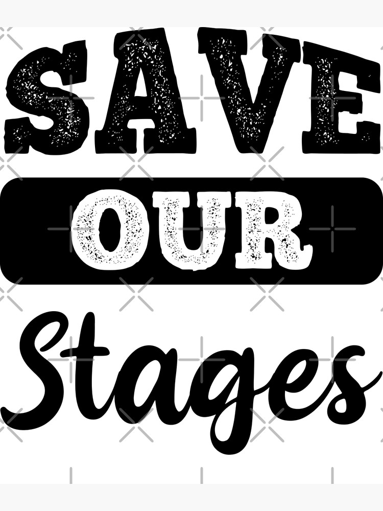 "Save Our Stages " Poster for Sale by AlleBedolski | Redbubble