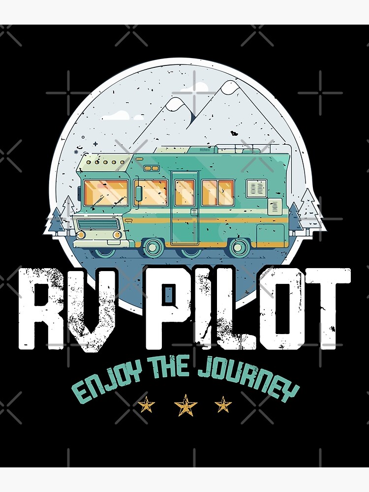 "RV Pilot Enjoy The Journey - Camping" Poster for Sale by roxy7922 ...