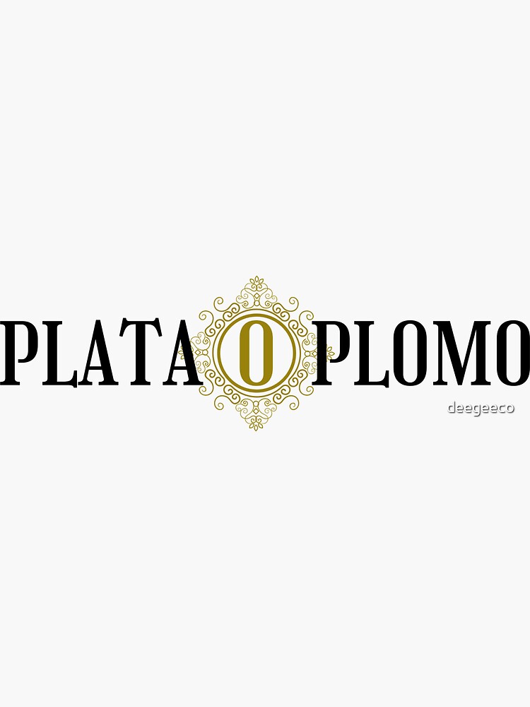 "Plata o Plomo (Silver or lead)" Sticker for Sale by deegeeco | Redbubble