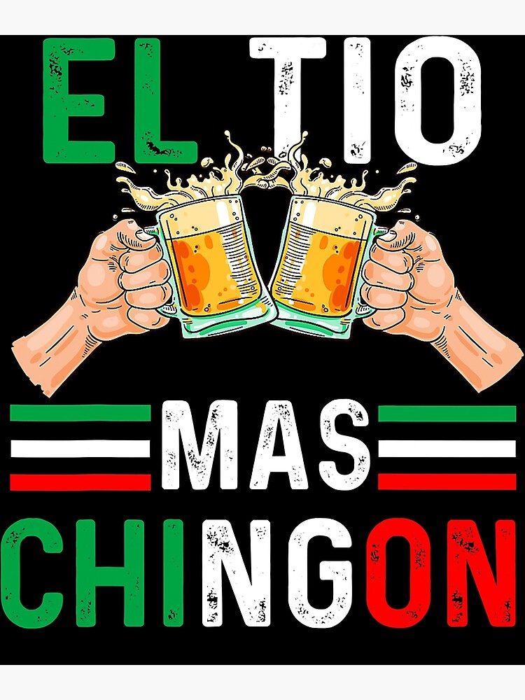 "El Tio Mas Chingon Funny Mexican Uncle Gift Hombre Regalo" Poster by AndreDRozier | Redbubble