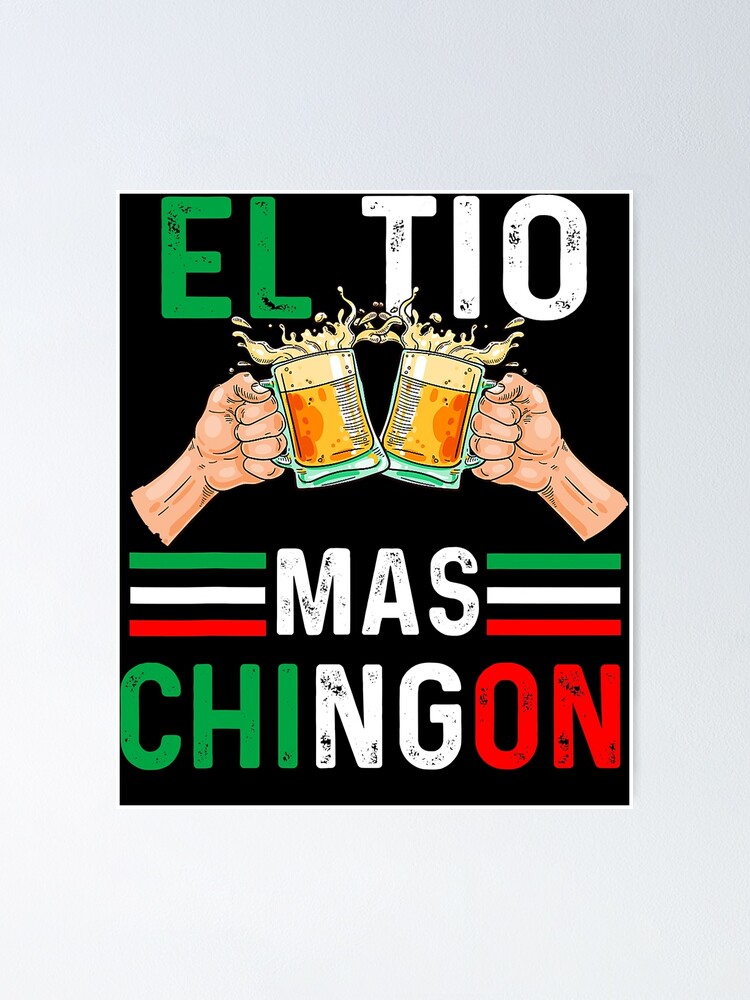 "El Tio Mas Chingon Funny Mexican Uncle Gift Hombre Regalo" Poster by AndreDRozier | Redbubble