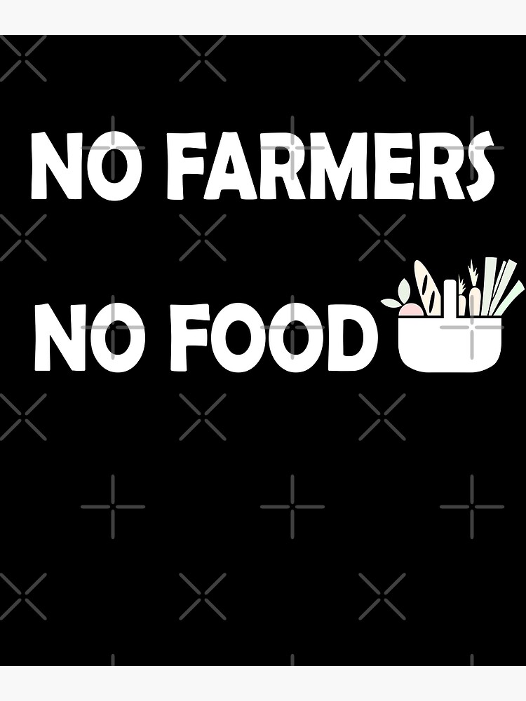 "No Farmers No Food - Farms - Farm - Farming - Support local farms ...