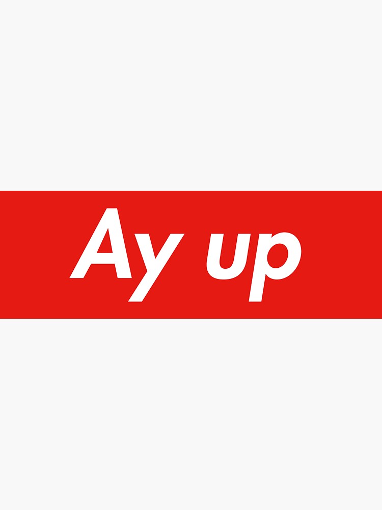 "Ay up (Ayup)" Sticker for Sale by doodlemeuk | Redbubble