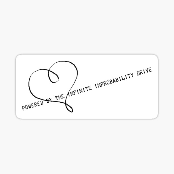 "Powered by the Infinite Improbability Drive" Sticker for Sale by ...