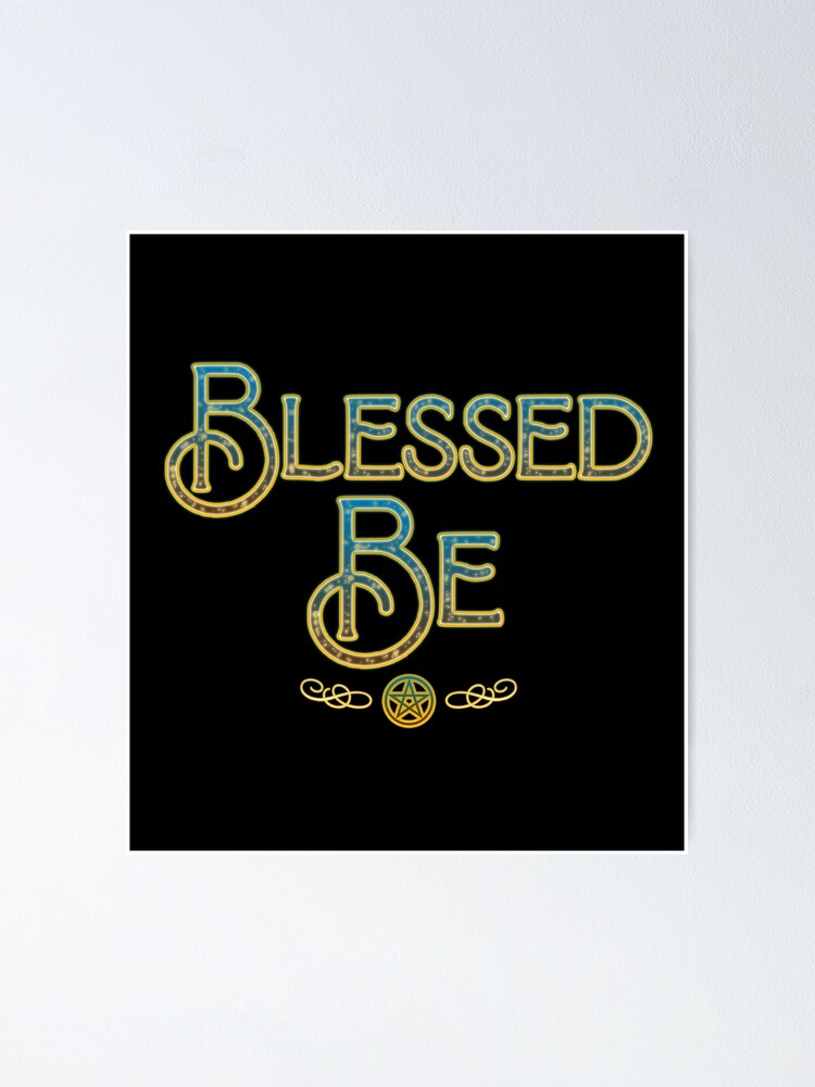 "Blessed Be, Wiccan Rede, Wicca, Witchcraft," Poster for Sale by ...