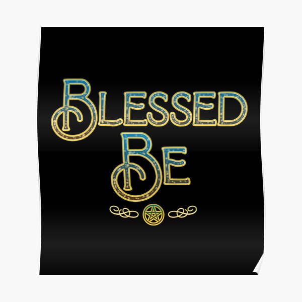 "Blessed Be, Wiccan Rede, Wicca, Witchcraft," Poster for Sale by ...