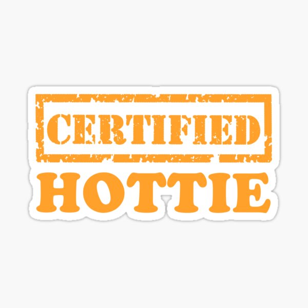 "Certified Hottie" Sticker for Sale by TonsPOD | Redbubble