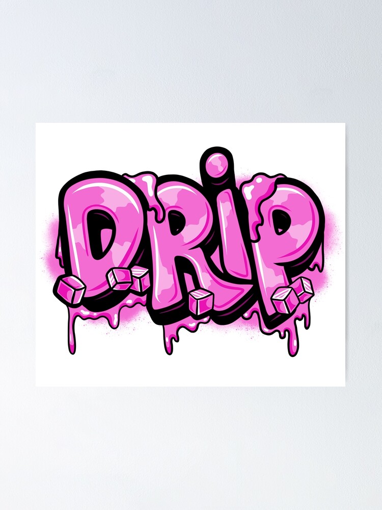"Drip" Poster for Sale by Graffiteez | Redbubble