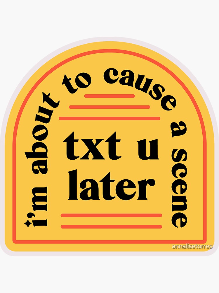 "I'm About to Cause a Scene" Sticker for Sale by annalisetorres | Redbubble