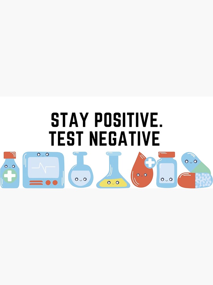 "Stay positive. Test negative." Poster by ArianaEilish777 | Redbubble