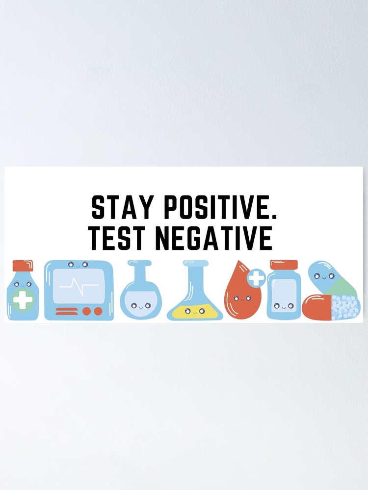 "Stay positive. Test negative." Poster by ArianaEilish777 | Redbubble