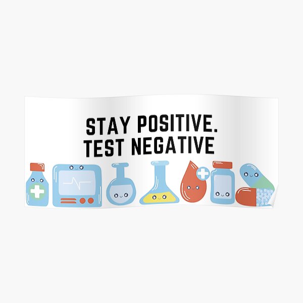 "Stay positive. Test negative." Poster by ArianaEilish777 | Redbubble