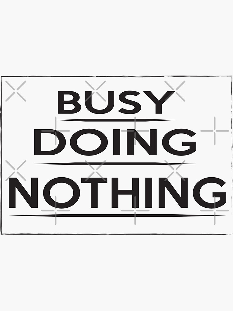 "Busy doing nothing" Sticker for Sale by Aminepop | Redbubble