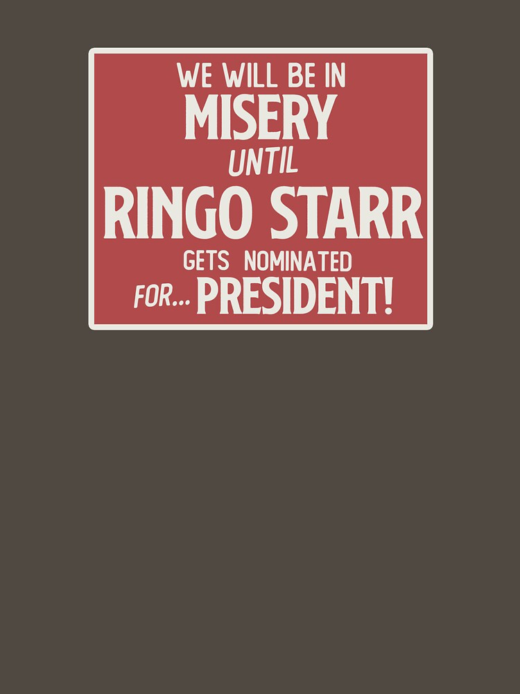 "Ringo Starr for President" Essential T-Shirt for Sale by elnoys ...