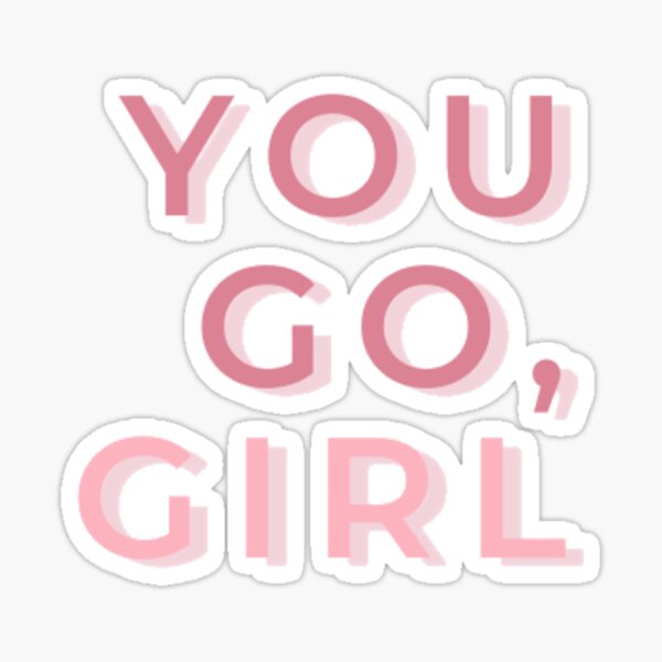 "You Go, Girl" Sticker for Sale by PinkRoseStore | Redbubble