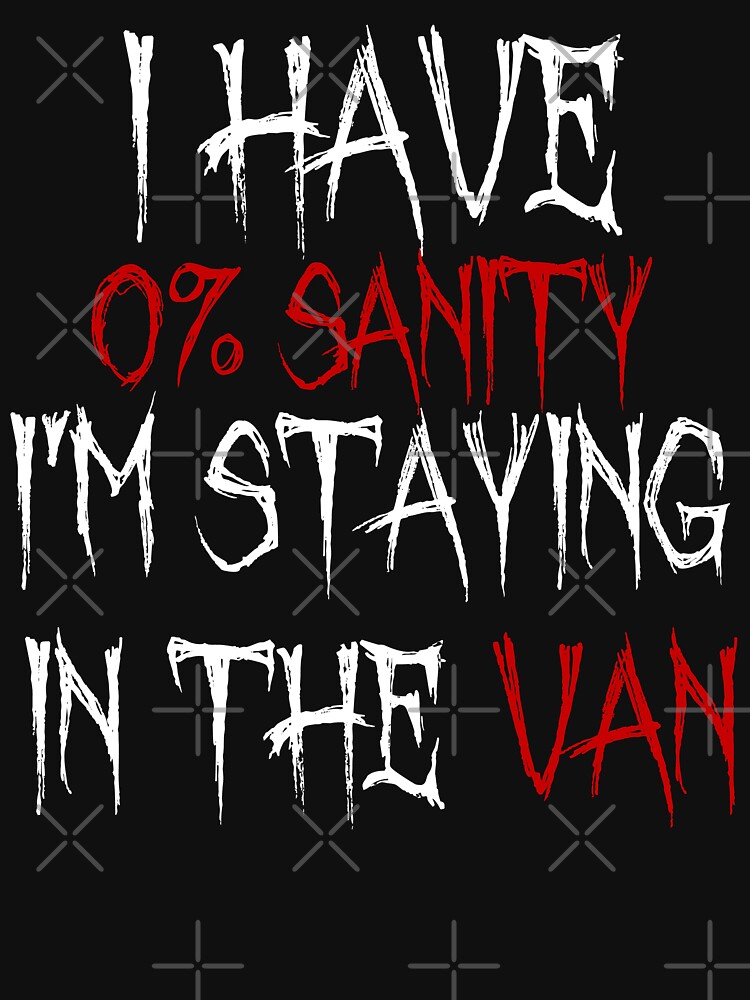 "I Have 0 Sanity Im Staying In The Van" Pullover Hoodie by Ryn666 ...