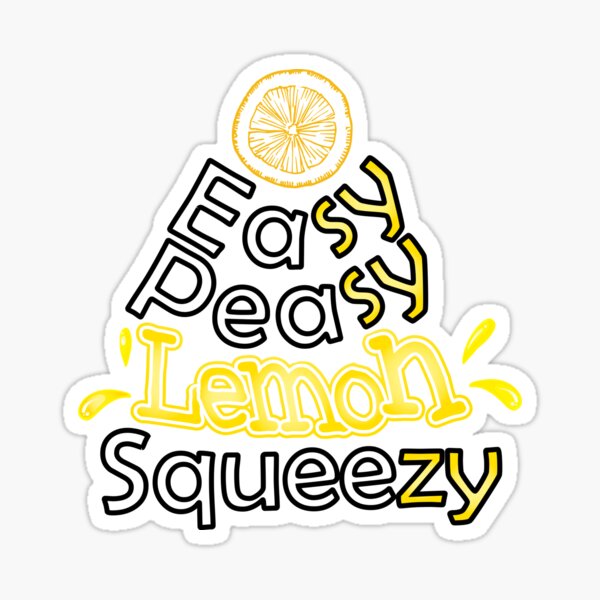 Easy Peasy Lemon Squeezy Sticker For Sale By Sillasouma Redbubble
