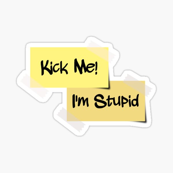Kick Me Stickers | Redbubble