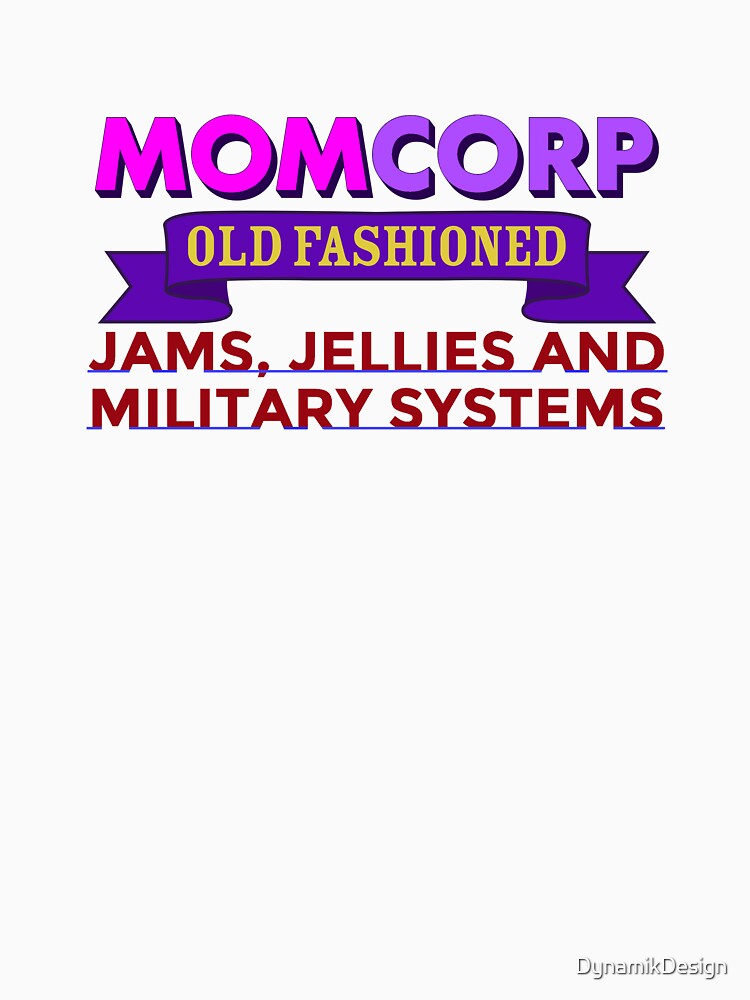 "MOMCORP | Old Fashioned | Jams, Jellies and Military Systems" T-shirt ...