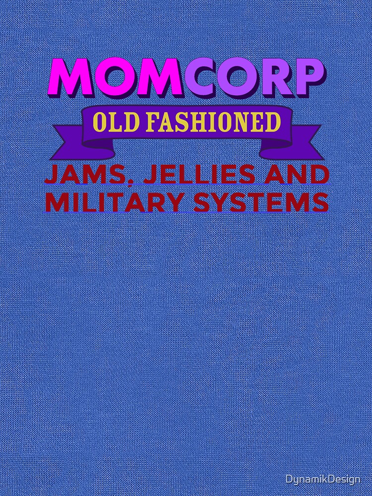 "MOMCORP | Old Fashioned | Jams, Jellies and Military Systems ...