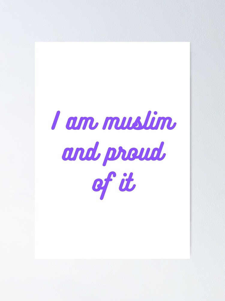 "i am muslim and proud of it" Poster by Azonips | Redbubble