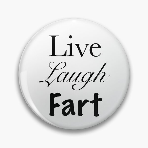 "Live, Laugh, Fart" Pin for Sale by FartBubble | Redbubble
