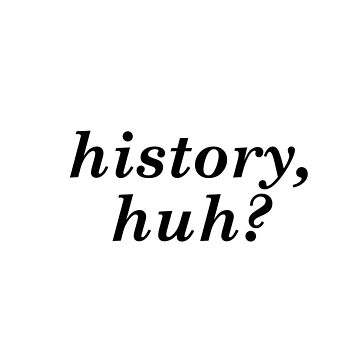 "History, huh?" Tote Bag by lauestevaart | Redbubble