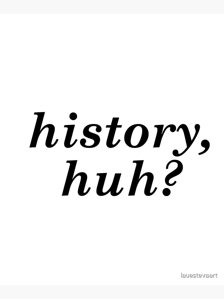 "History, huh?" Tote Bag by lauestevaart | Redbubble
