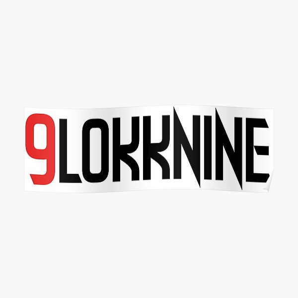 "9lokknine" Poster for Sale by JuicySchinken | Redbubble