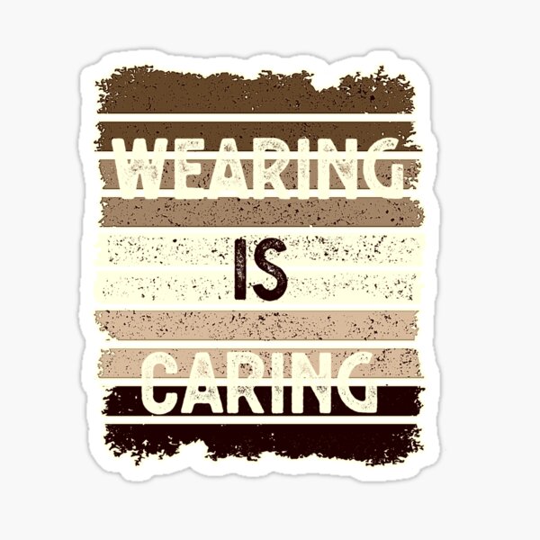 " Wearing Is Caring" Sticker by gjen53 | Redbubble