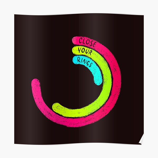 "Close your rings" Poster for Sale by aymzie94 | Redbubble