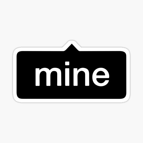 "Mine" Sticker by Kinzughi | Redbubble